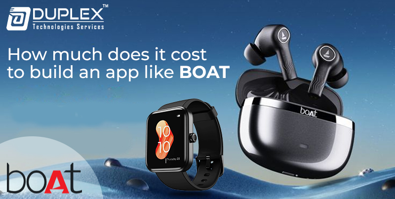 Cost of making app like Boat by Duplex Technologies