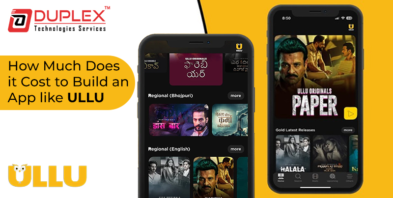 Ullu video streaming app development cost | Duplex Technologies
