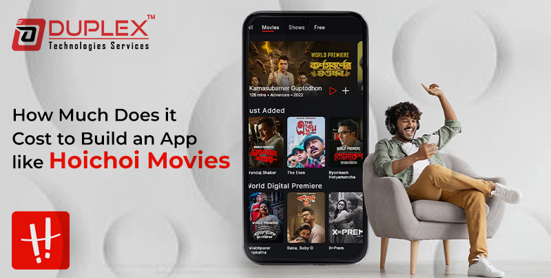 Hoichoi mobile app development cost | Duplex Technologies
