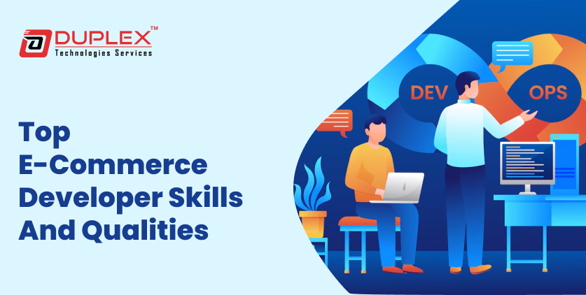 Top E-commerce Developer Skills and Qualities - Duplex Technologies
