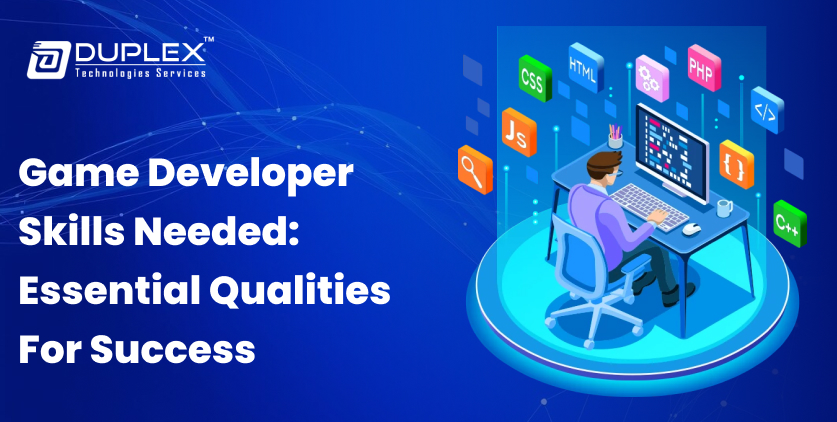 Game Developer Skills Needed: Essential Qualities for Success